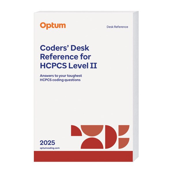 2025 Coders’ Desk Reference for HCPCS Level II 2025 Coders’ Desk Reference for HCPCS Level II